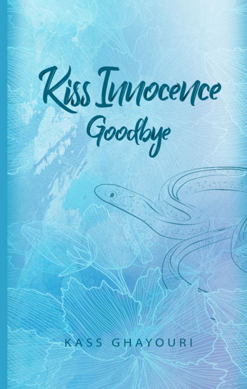 Kiss Innocence Goodbye by Kass Ghayouri | Goodreads