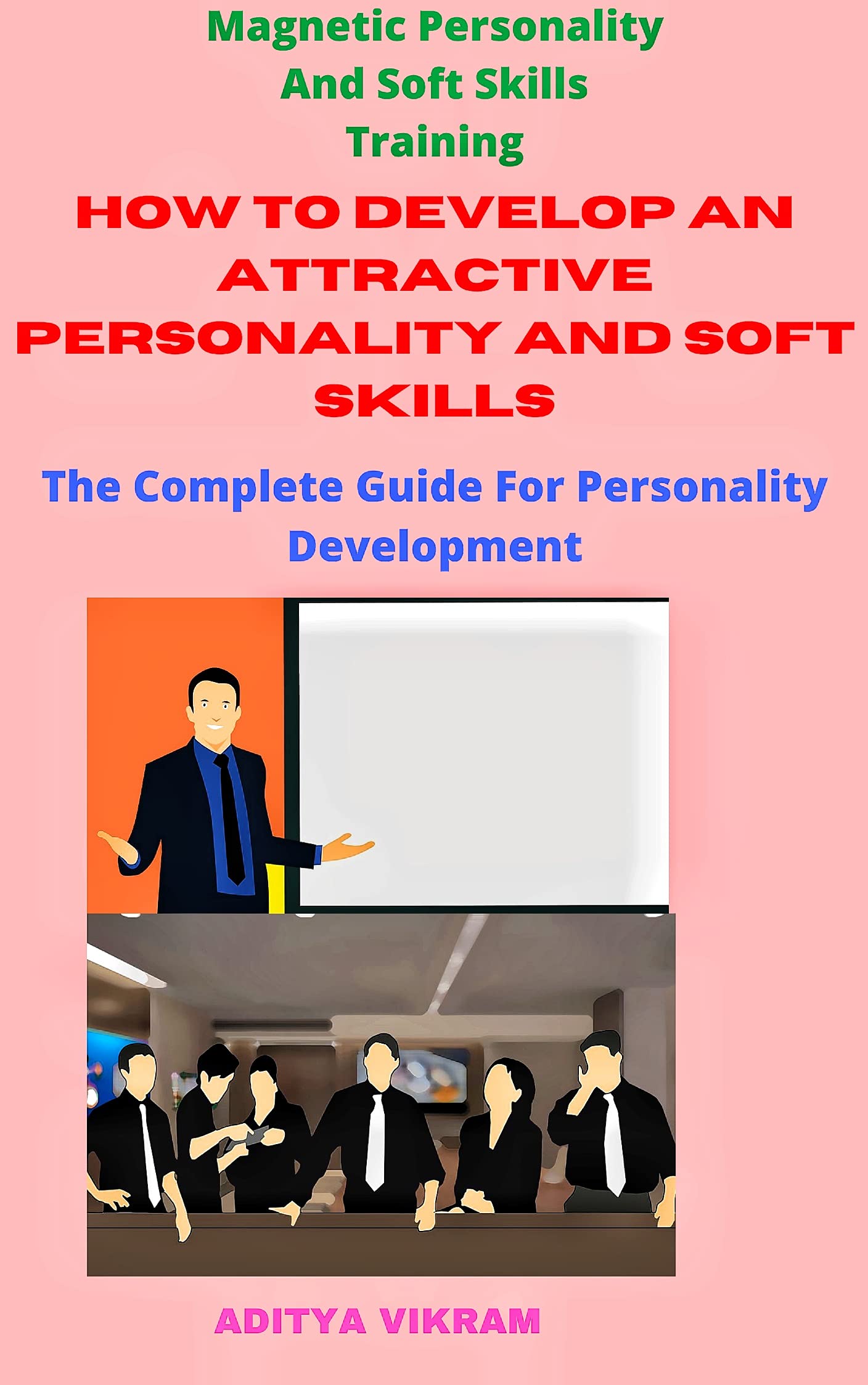 How To Develop An Attractive Personality And Soft Skills: The Complete ...