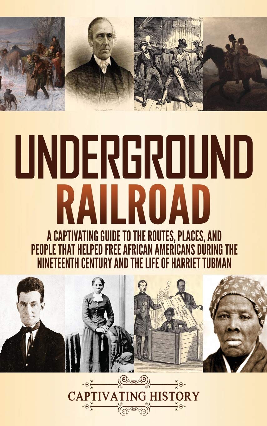 Underground Railroad: A Captivating Guide to the Routes, Places, and ...