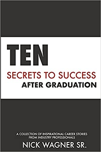 Ten Secrets to Success after Graduation by Nick Wagner Sr. | Goodreads
