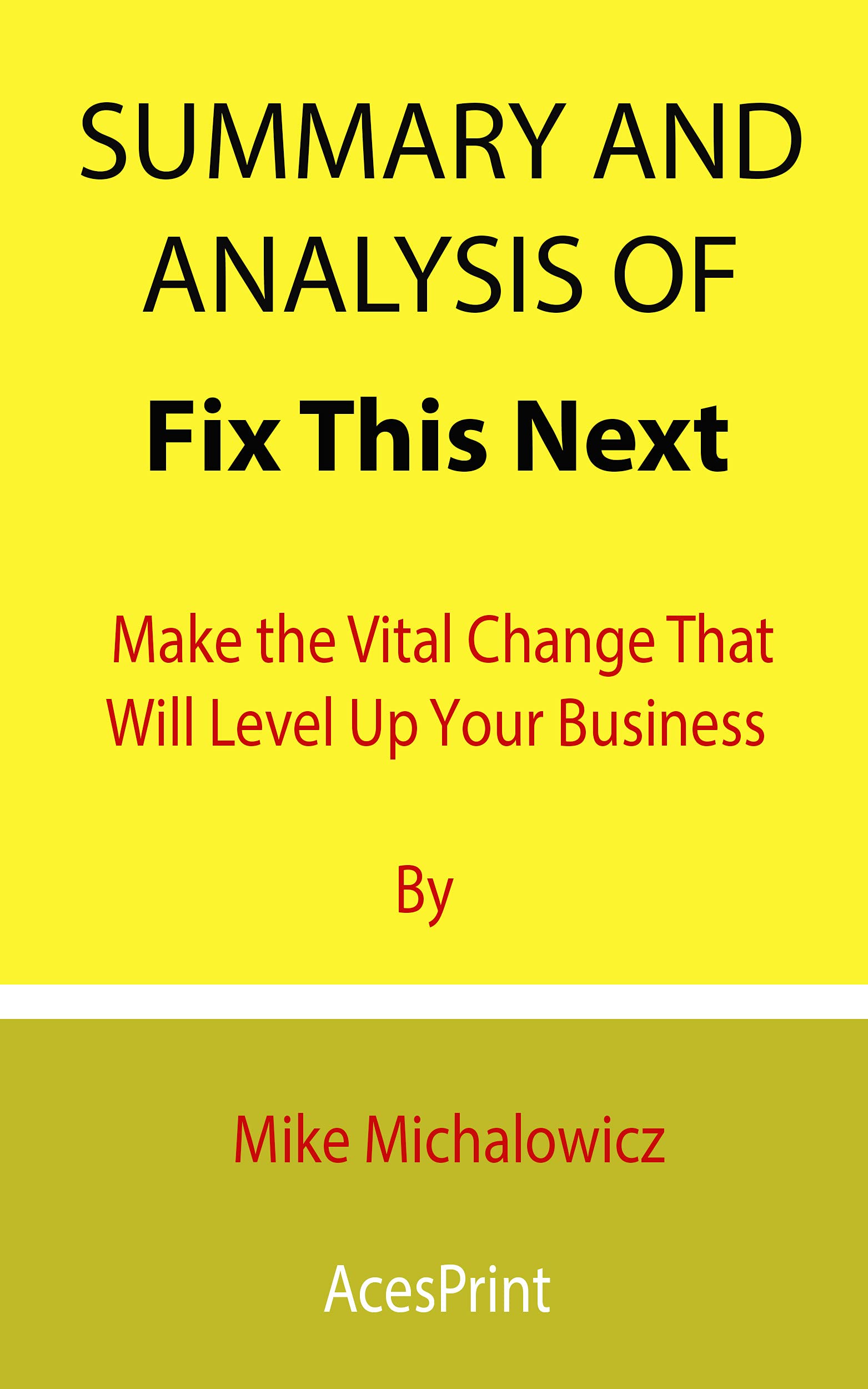 Summary and Analysis of Fix This Next: Make the Vital Change That Will ...
