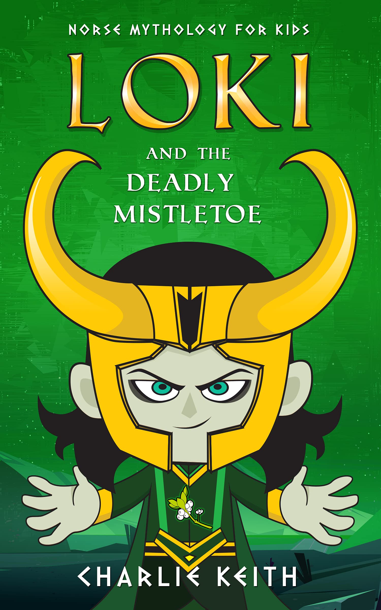 Norse Mythology for kids : LOKI and the deadly mistletoe: (Fun, Easy ...