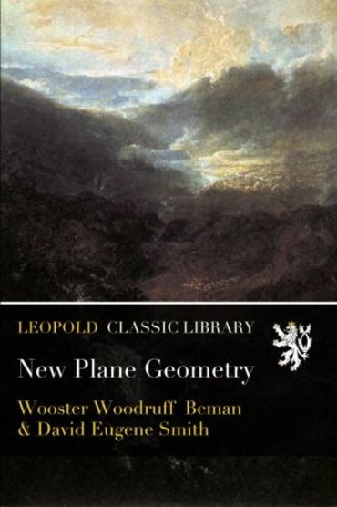 New Plane Geometry by Wooster Woodruff Beman | Goodreads