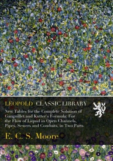 New Tables for the Complete Solution of Ganguillet and Kutter's Formula ...