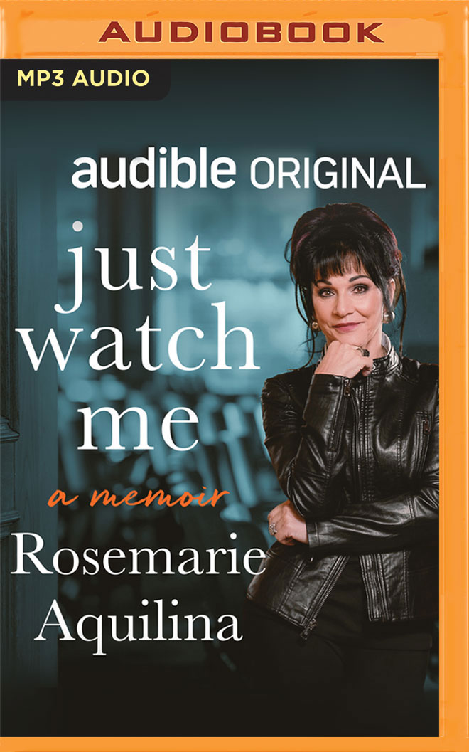 Just Watch Me: A Memoir by Judge Rosemarie Aquilina | Goodreads