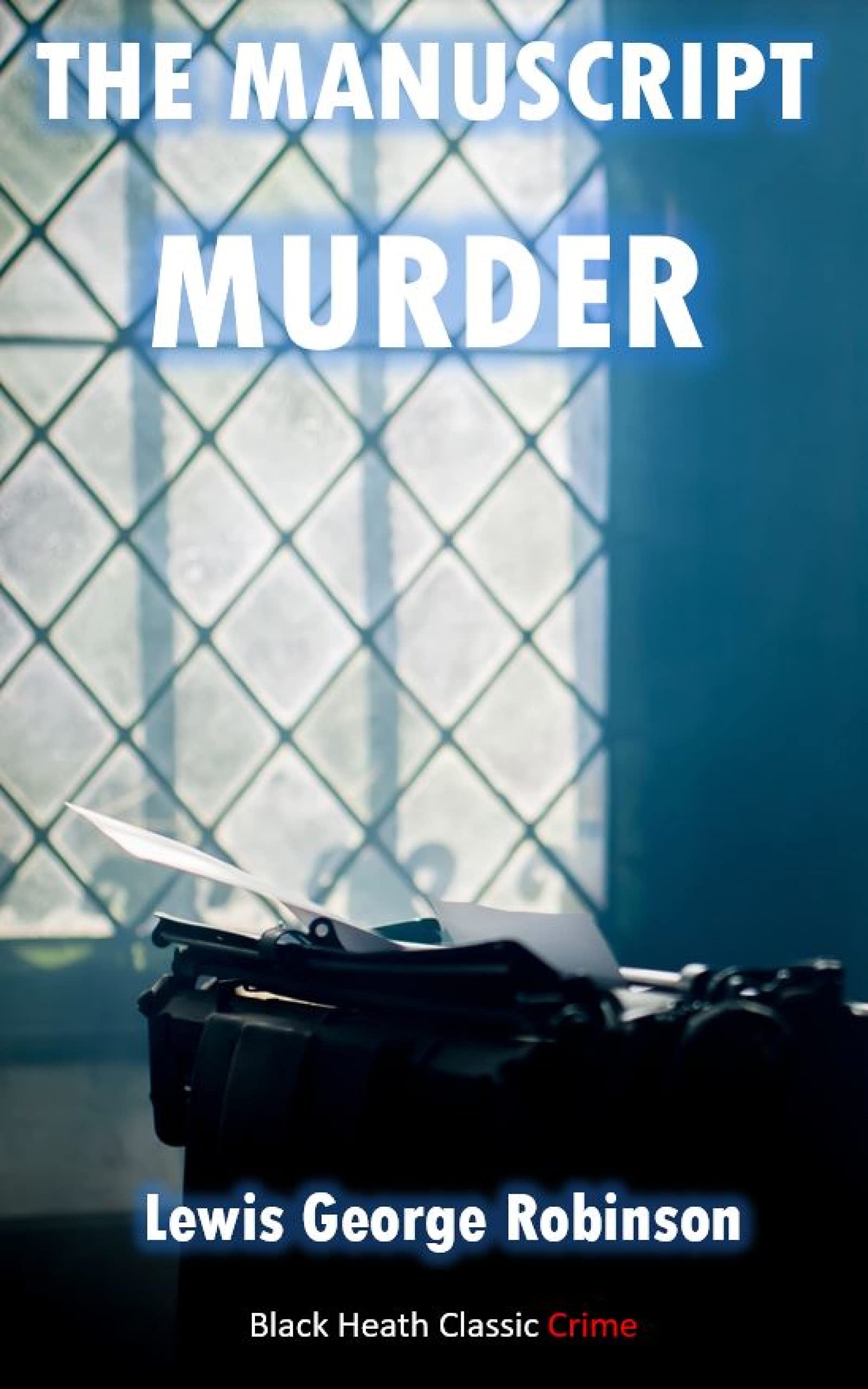 The Manuscript Murder: A Golden Age Mystery by Lewis George Robinson ...