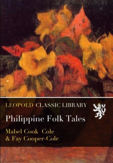 Philippine Folk Tales by Mabel Cook Cole | Goodreads