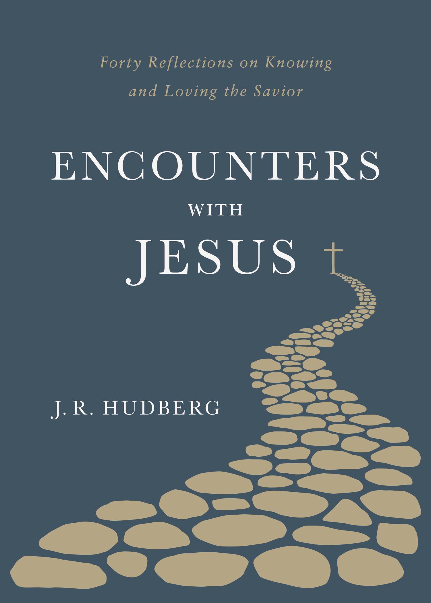 Encounters with Jesus: Forty Reflections on Knowing and Loving the ...