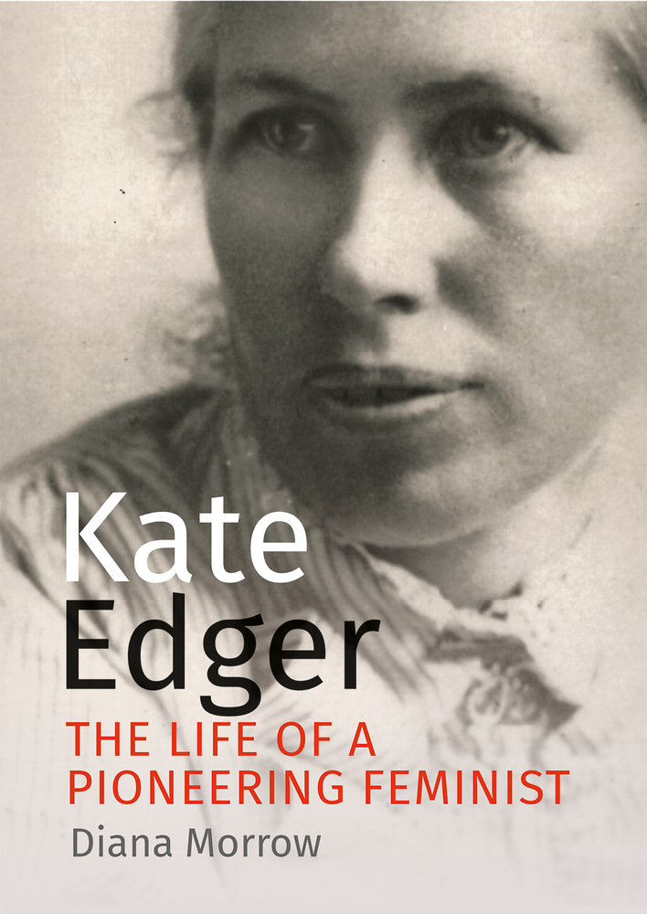 Kate Edger: The Life of a Pioneering Feminist by Diana Morrow | Goodreads