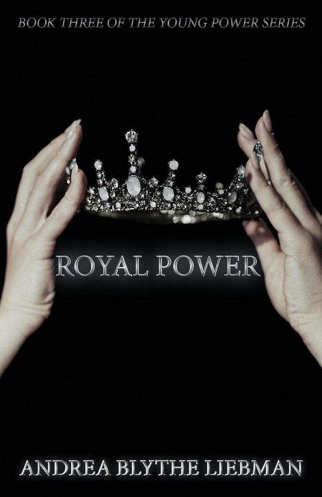 Royal Power (3) (The Young Power Series) by Andrea Blythe Liebman ...