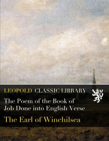 The Poem of the Book of Job Done into English Verse by The Earl of ...
