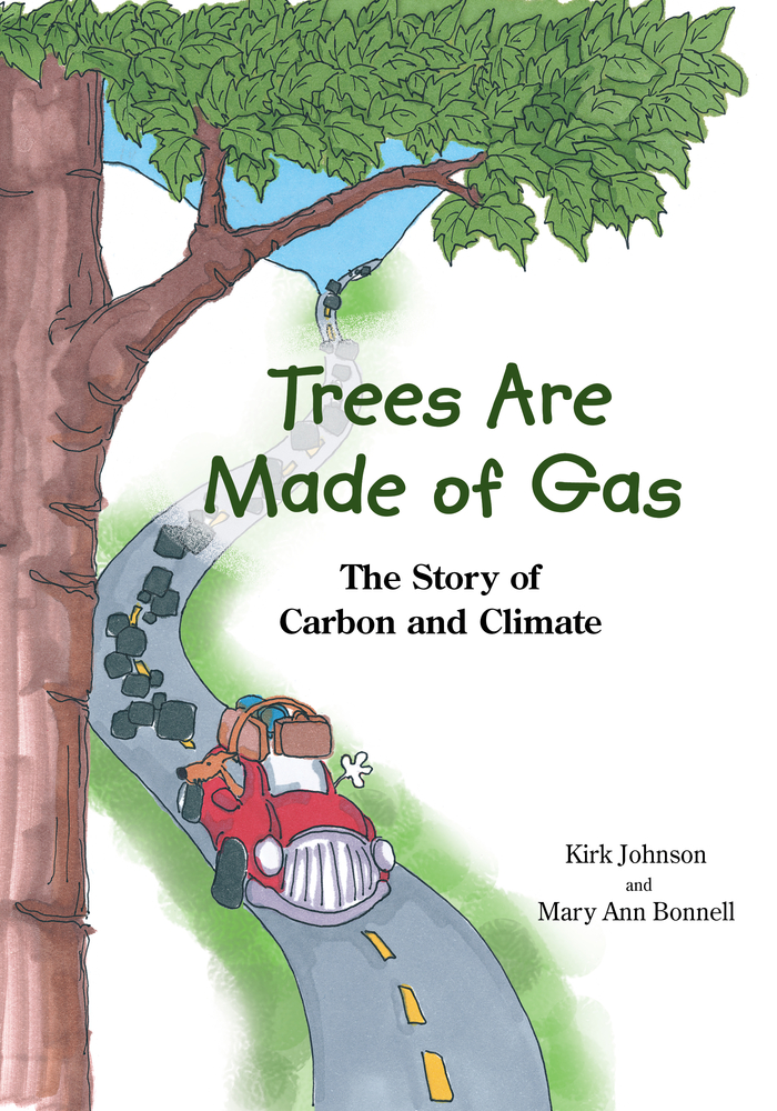 Trees Are Made Of Gas: The Story of Carbon and Climate by Kirk Johnson ...