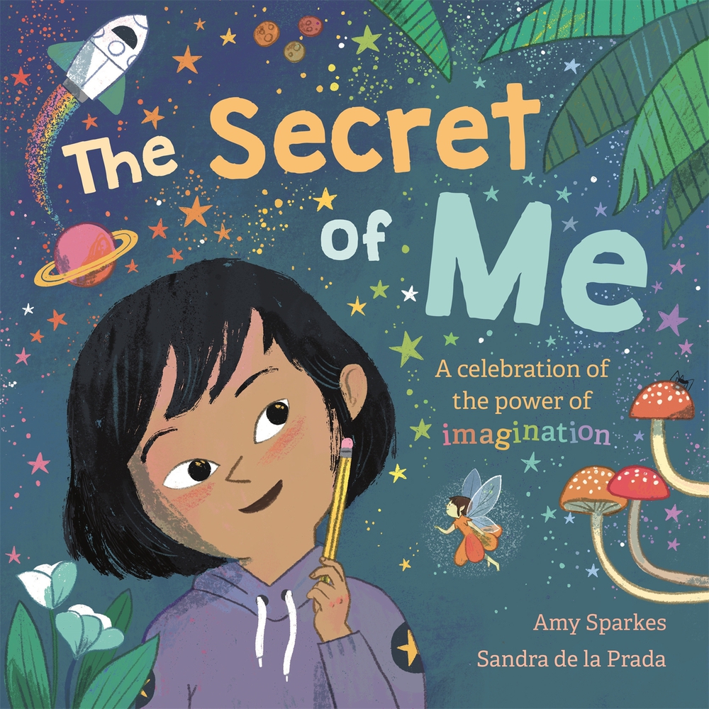 The Secret of Me: A Celebration of the Power of Imagination by Amy ...