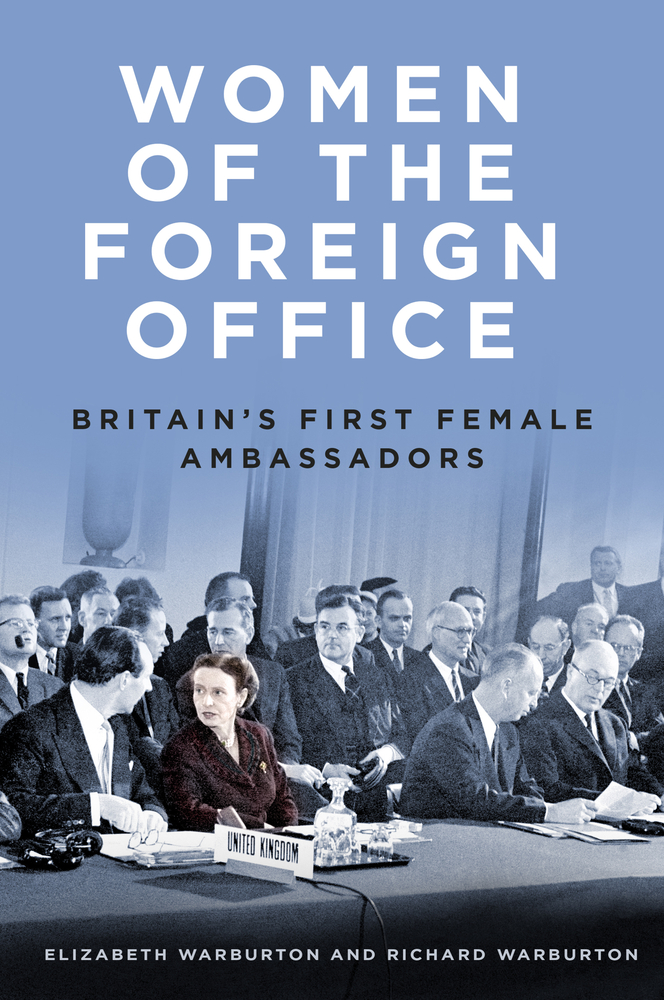 Women of the Foreign Office: Britain's First Female Ambassadors by ...