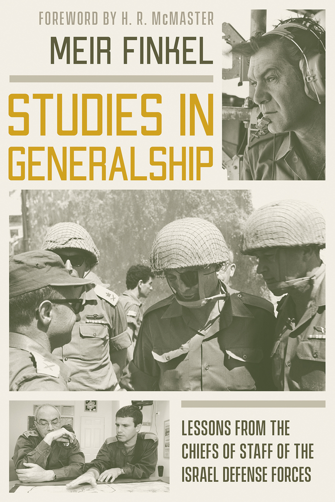 Studies in Generalship: Lessons from the Chiefs of Staff of the Israel ...