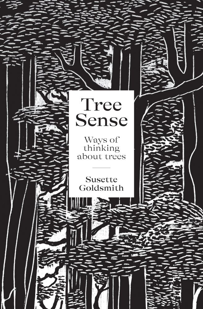 Tree Sense: Ways of Thinking About Trees by Susette Goldsmith | Goodreads