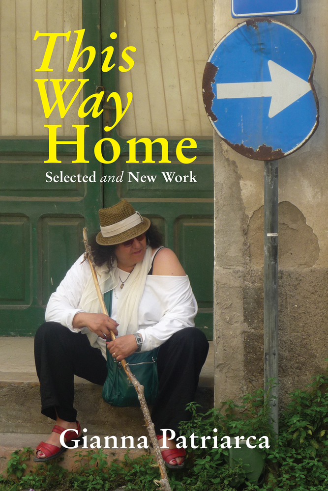 This Way Home: Selected and New Work (289) by Gianna Patriarca | Goodreads
