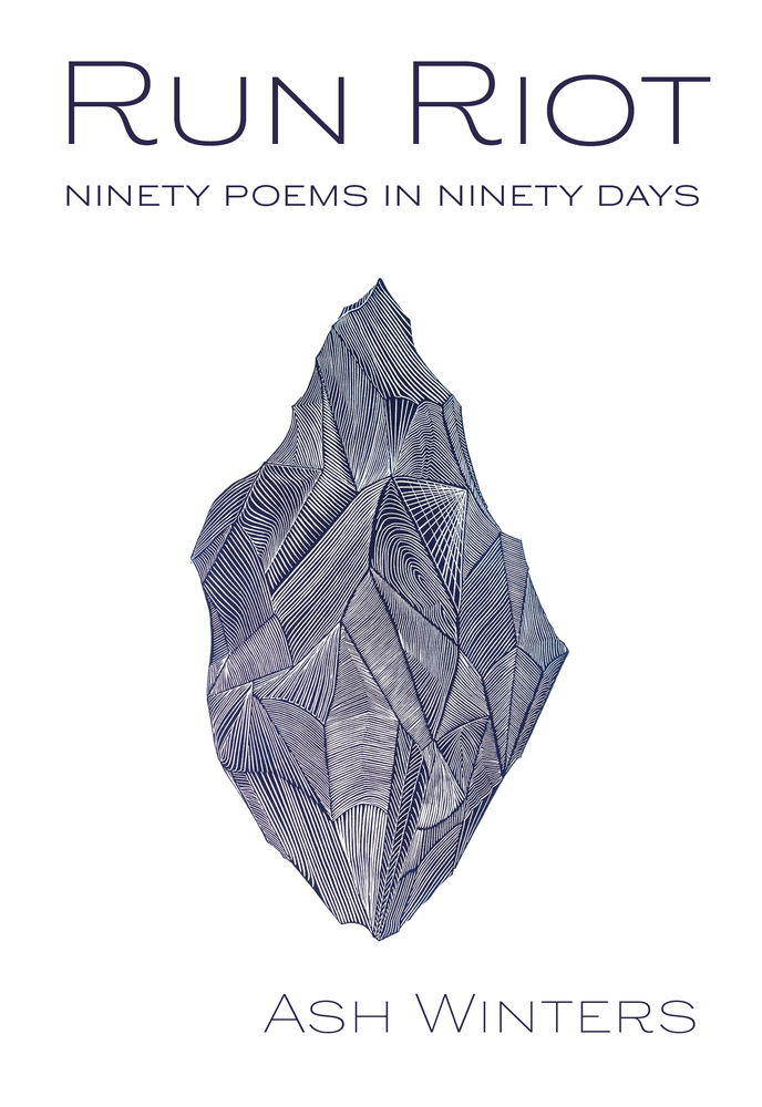 Run Riot: Ninety Poems in Ninety Days by Ash Winters BA | Goodreads