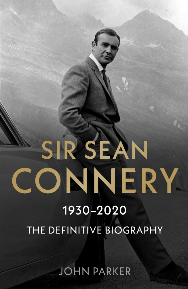 Sir Sean Connery: The Definitive Biography by John Parker | Goodreads