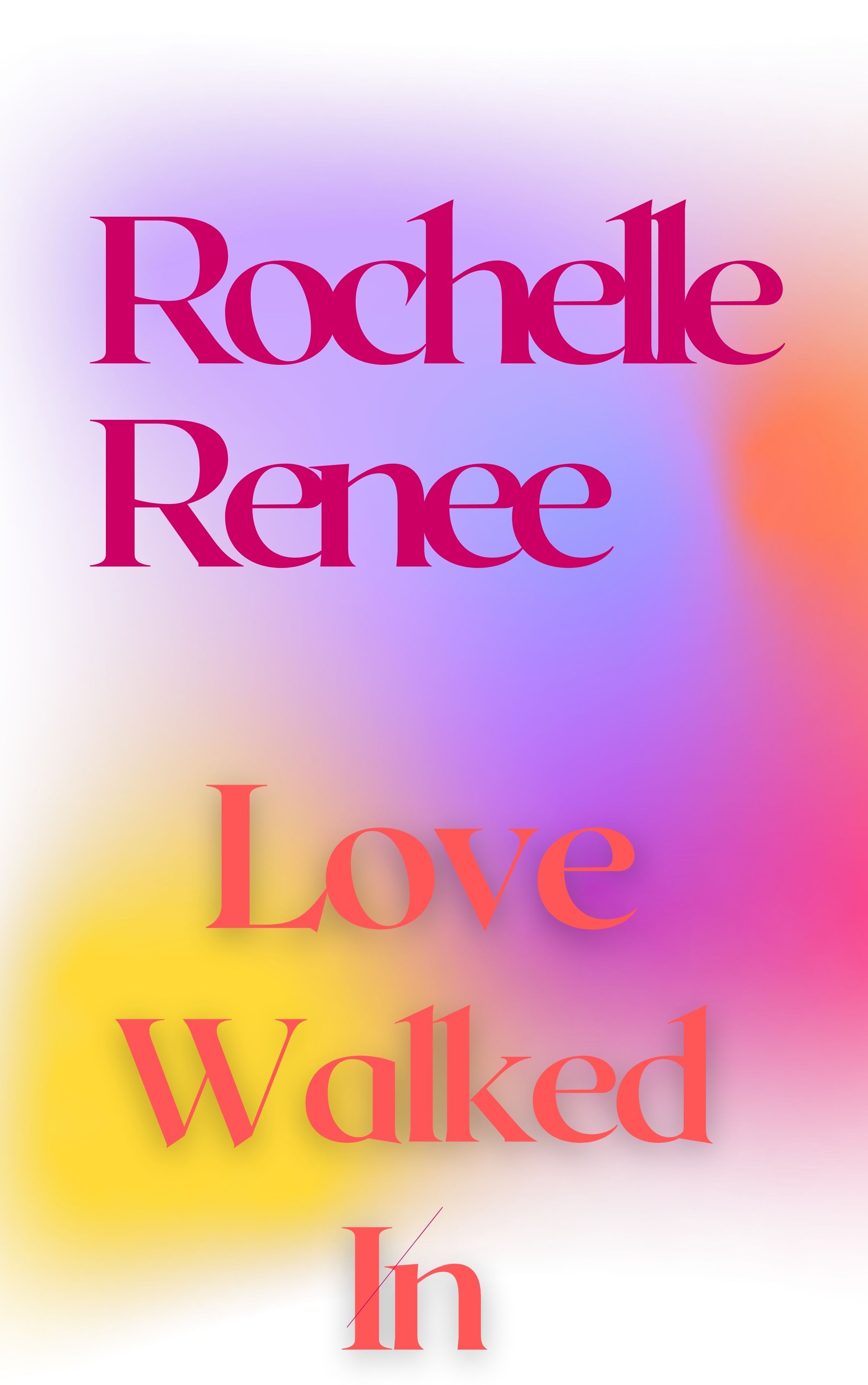Love Walked In (Love Walked In, Book #1) by Rochelle Renee | Goodreads