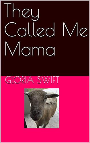 They Called Me Mama by Gloria Swift | Goodreads