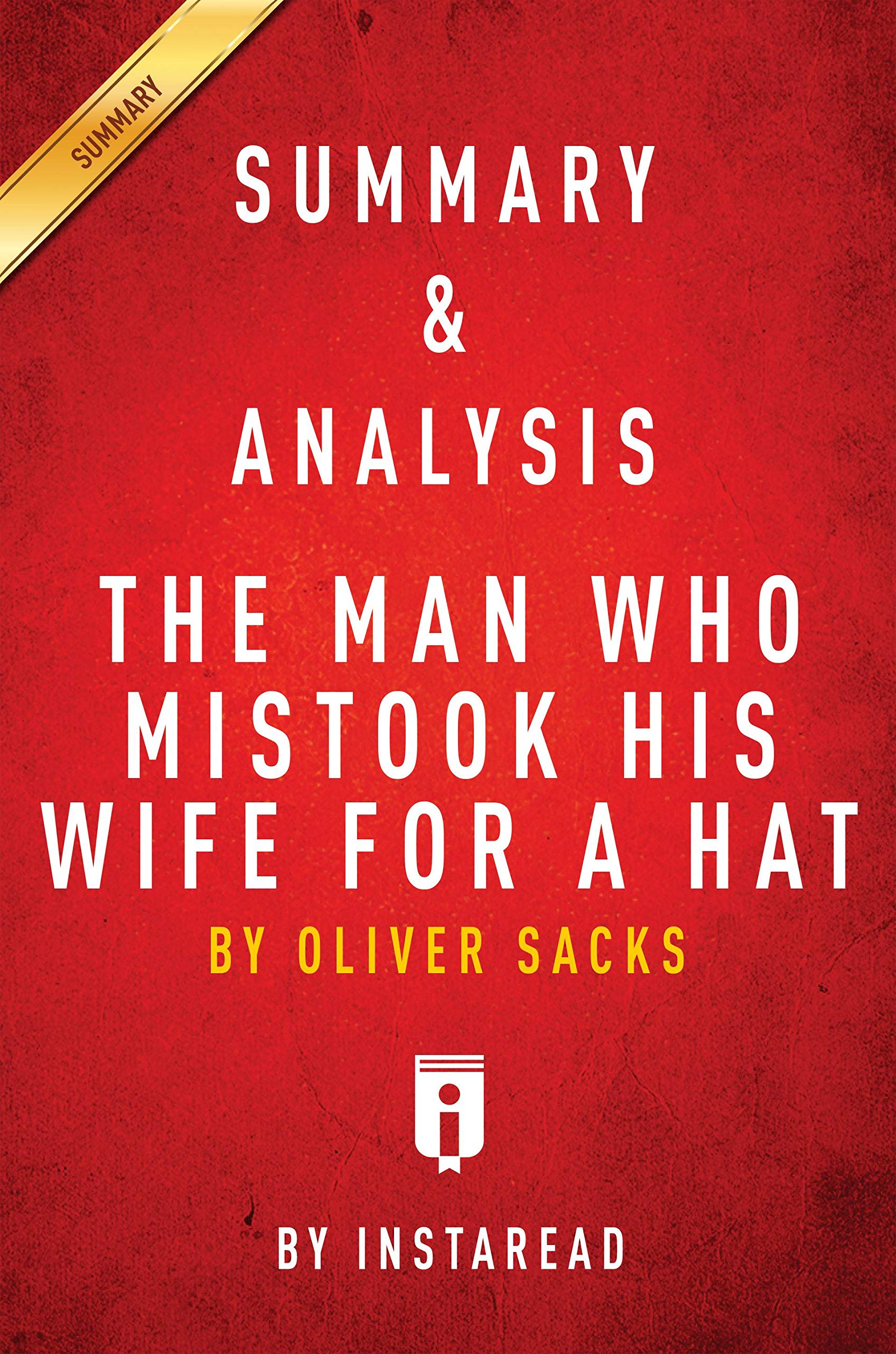 Summary of The Man Who Mistook His Wife for a Hat: by Oliver Sacks ...