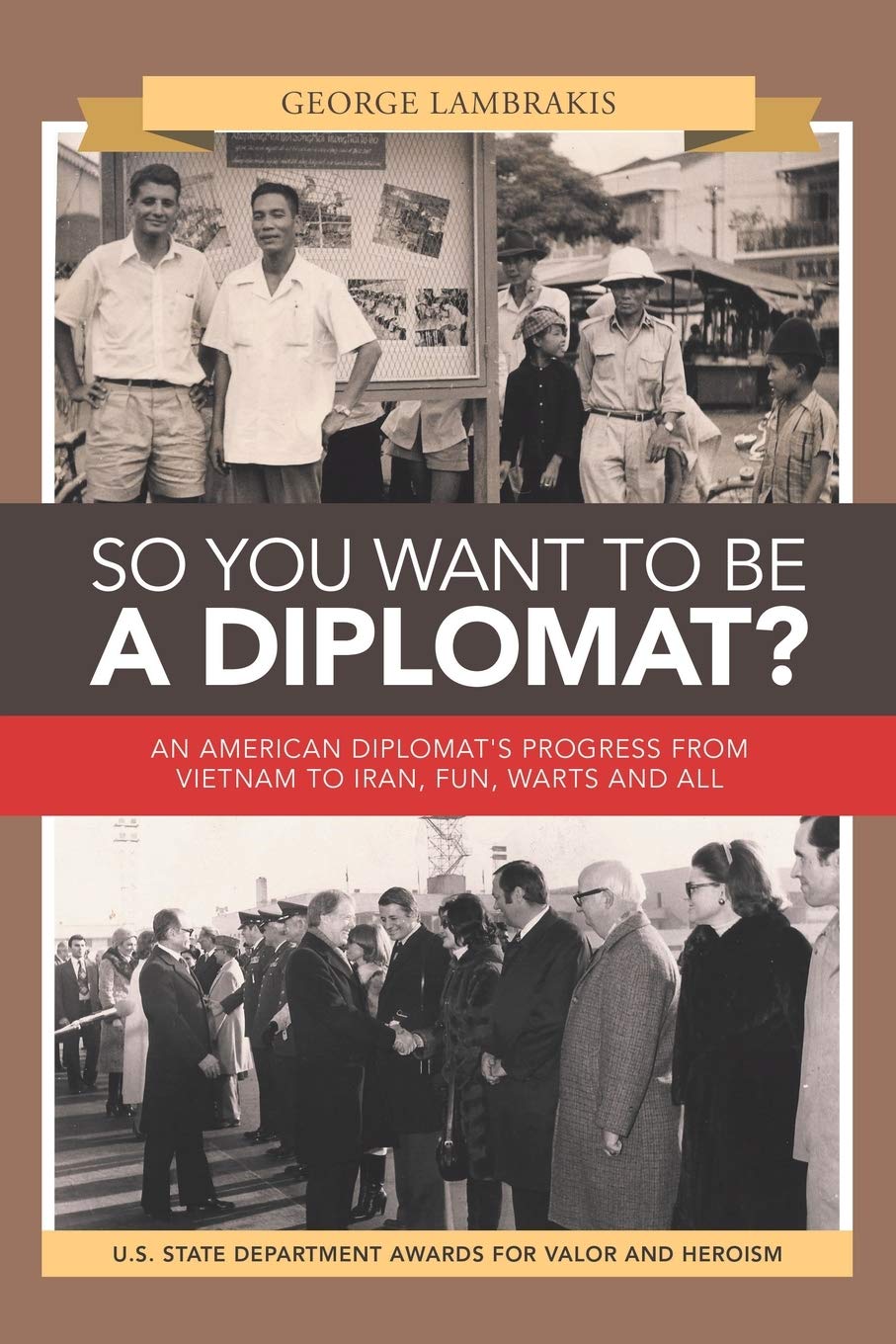 So You Want to Be a Diplomat?: An American Diplomat's Progress from ...