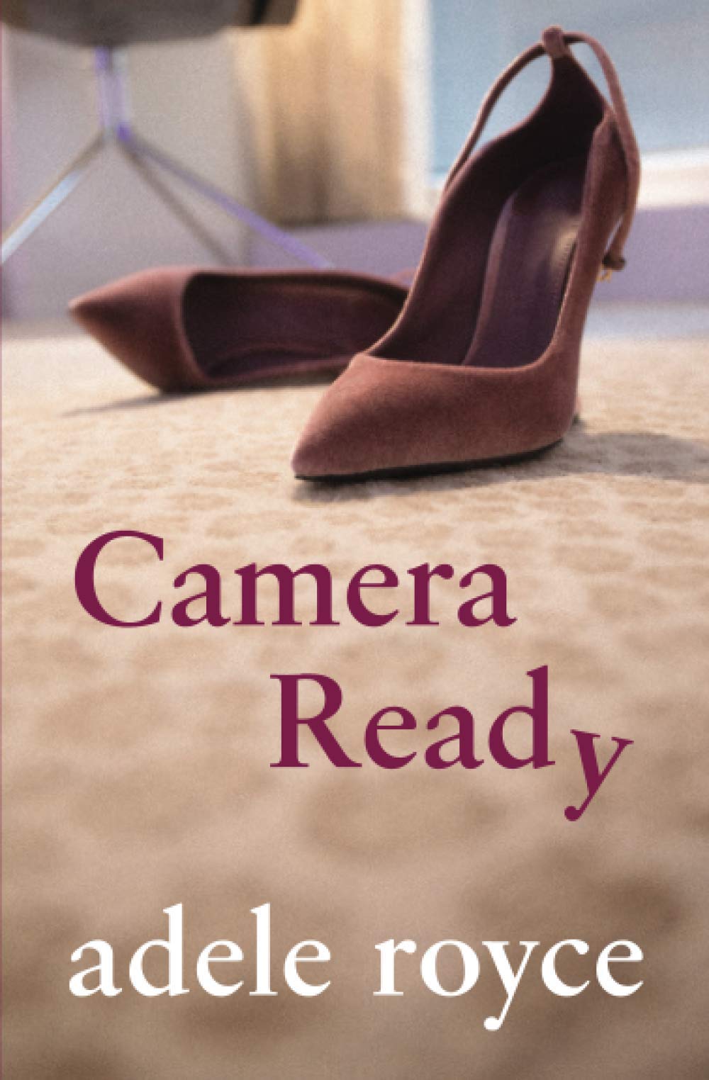 Camera Ready (Truth, Lies and Love in Advertising) by Adele Royce ...