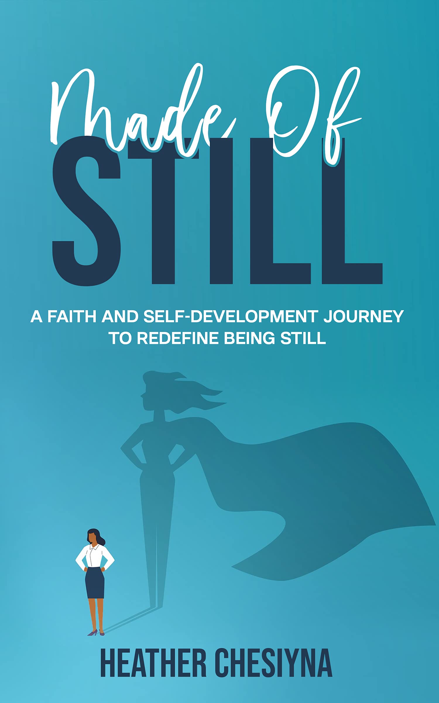Made of Still: A faith and self-development journey to redefine being ...