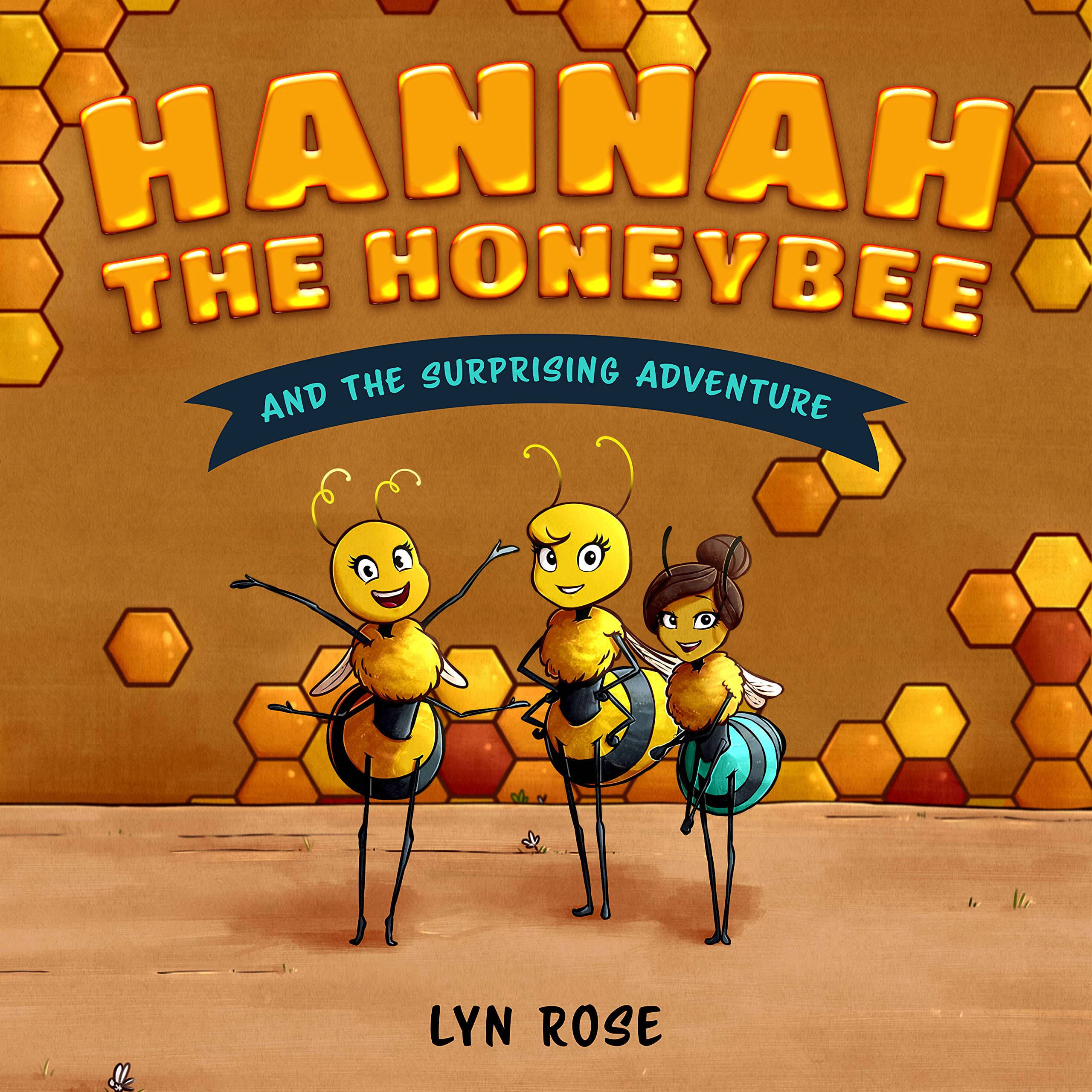 Hannah the Honeybee and the Surprising Adventure by Lyn Rose | Goodreads