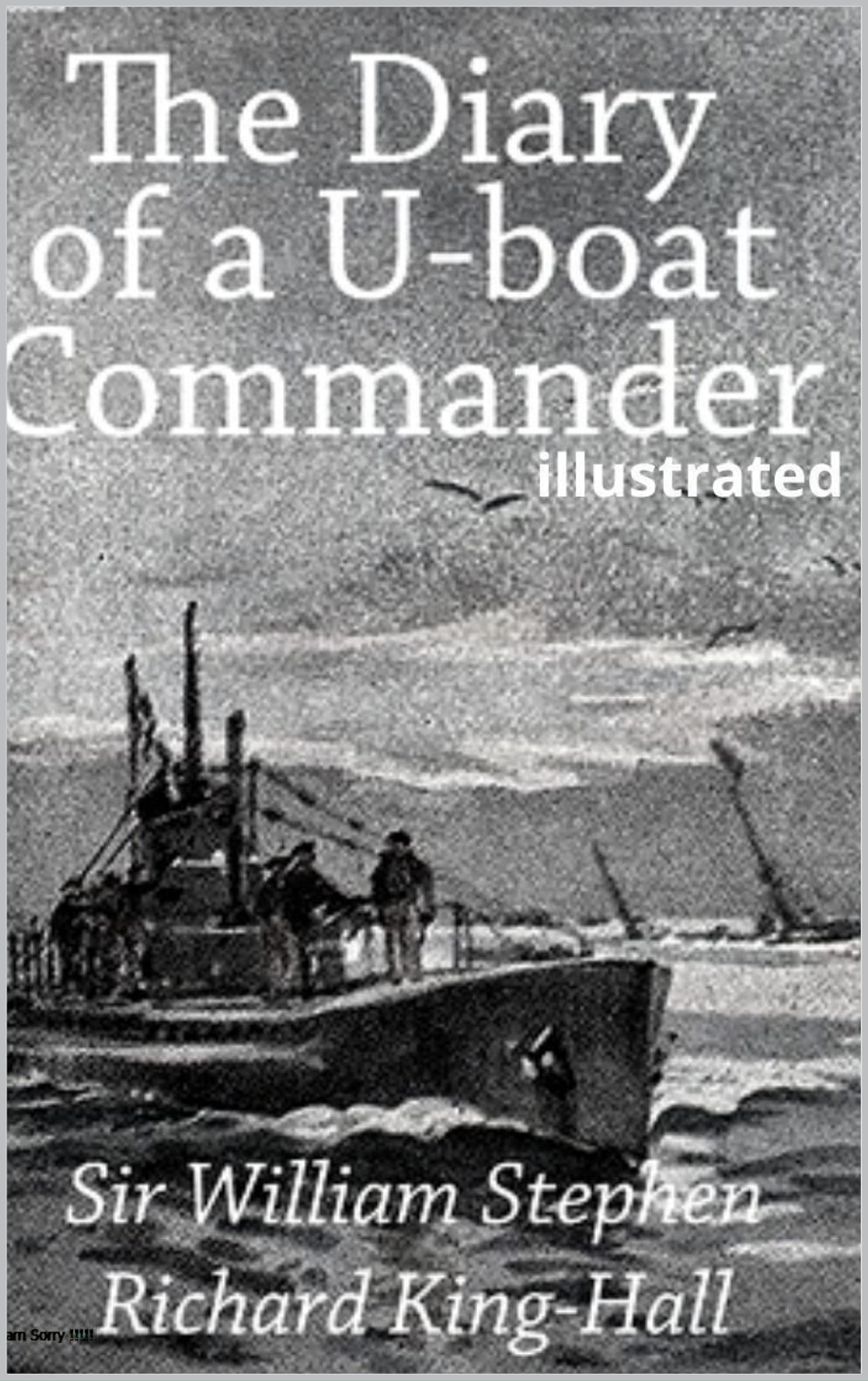 The Diary of a U-boat Commander illustrated by Sir William Stephen ...