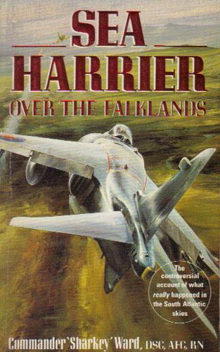 Sea Harrier over the Falklands: A Maverick at War by Sharkey Ward ...