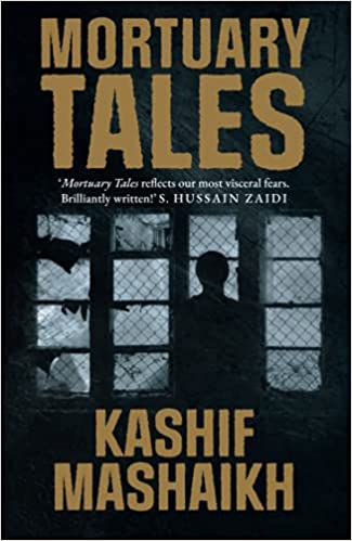 Mortuary Tales by Kashif Mashaikh | Goodreads