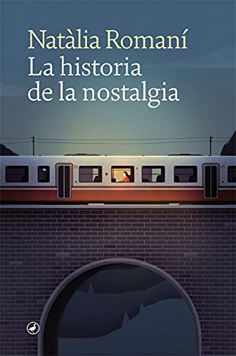 La historia de la nostalgia by Natàlia Romaní | Goodreads