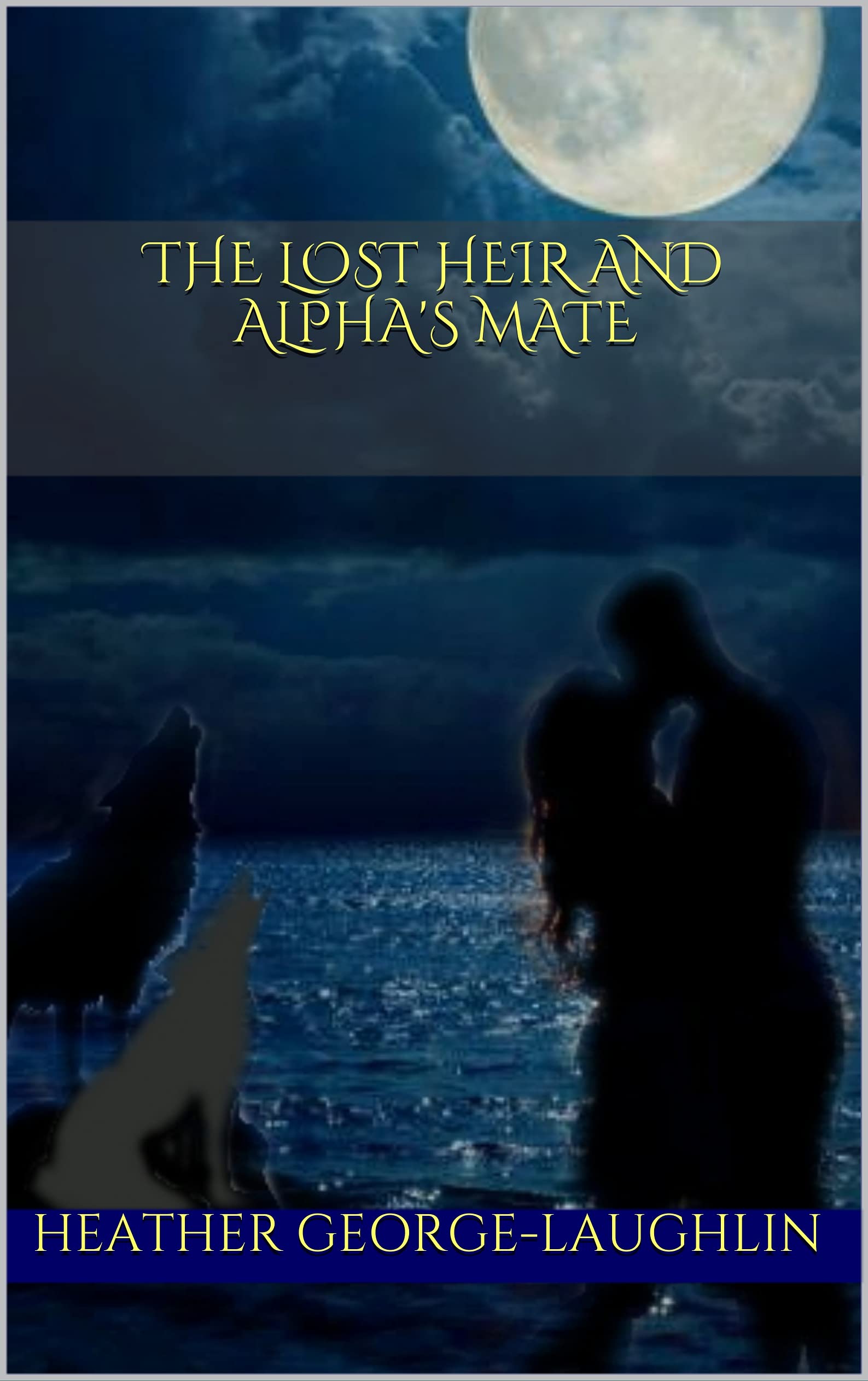 The Lost Heir and Alpha's Mate by Heather George-Laughlin | Goodreads