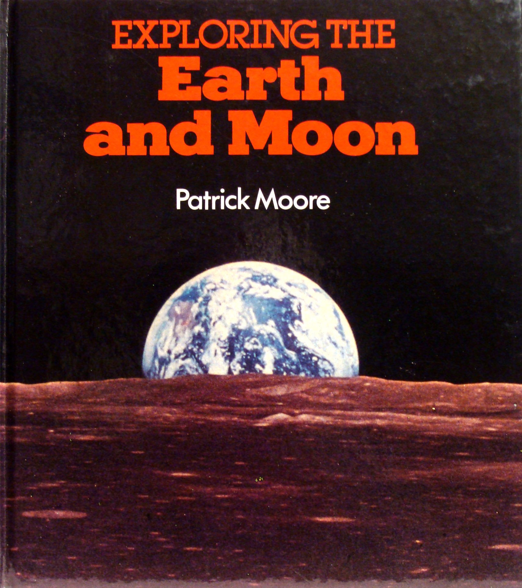 Exploring the Earth and Moon by Patrick Moore | Goodreads