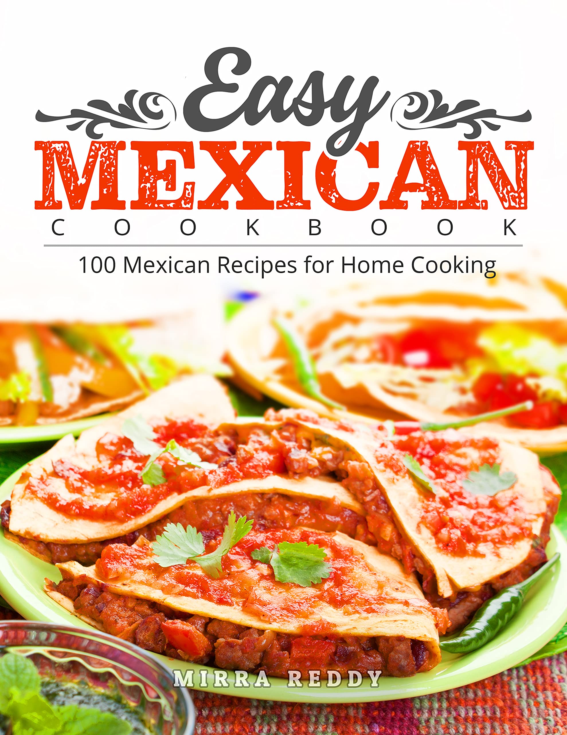 Easy Mexican Cookbook: 100 Mexican Recipes for Home Cooking by Mirra ...