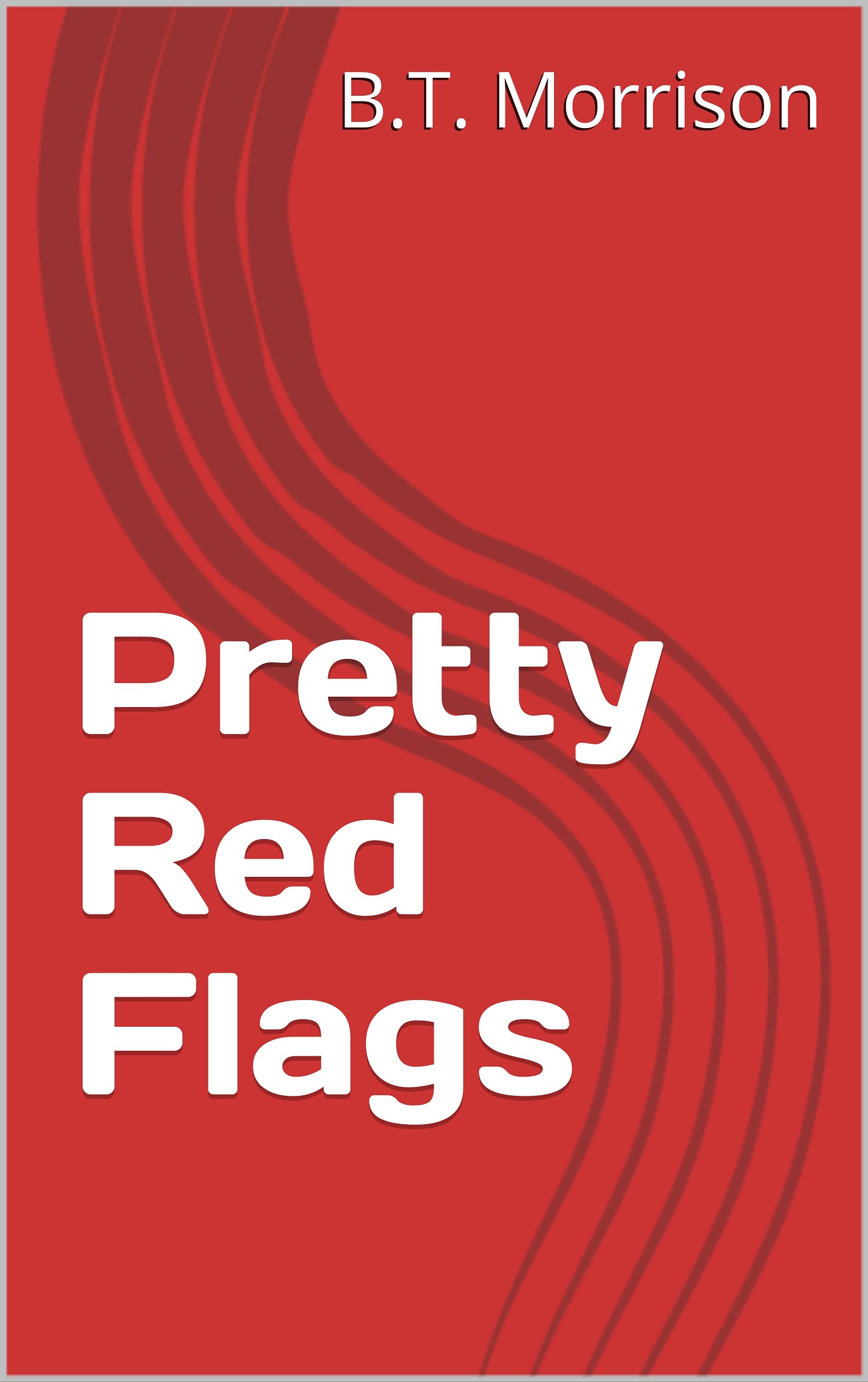 Pretty Red Flags by B.T. Morrison | Goodreads