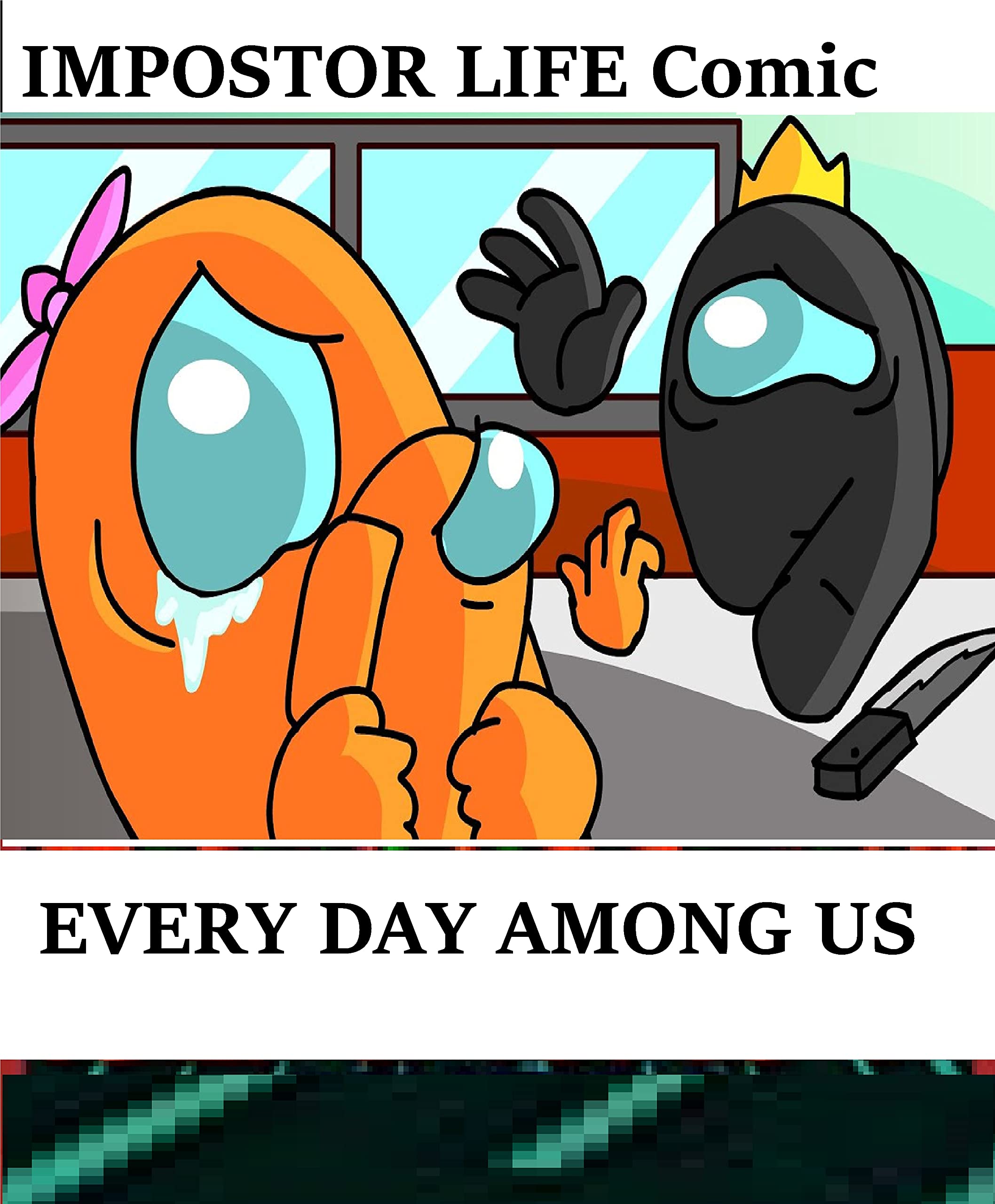 EVERY DAY AMONG US IMPOSTOR LIFE Comic story by Dave Glitch zombie ...