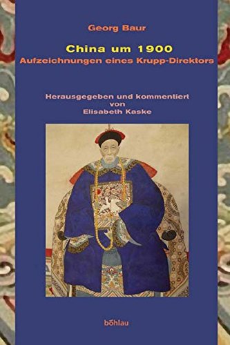 China um 1900 - Aufzeichnungen eines Krupp-Direktors by Georg Baur ...