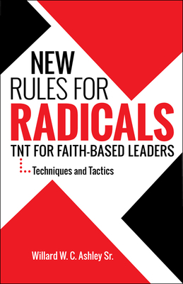New Rules for Radicals: TNT for Faith-Based Leaders; Techniques and ...