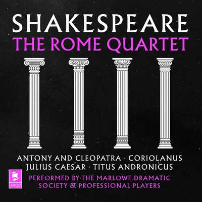 Shakespeare: The Rome Quartet: Antony and Cleopatra, Coriolanus, Julius ...