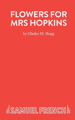 Flowers for Mrs Hopkins by Gladys Hogg | Goodreads