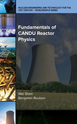 Fundamentals of CANDU Reactor Physics by Wei Shen (Nu | Goodreads