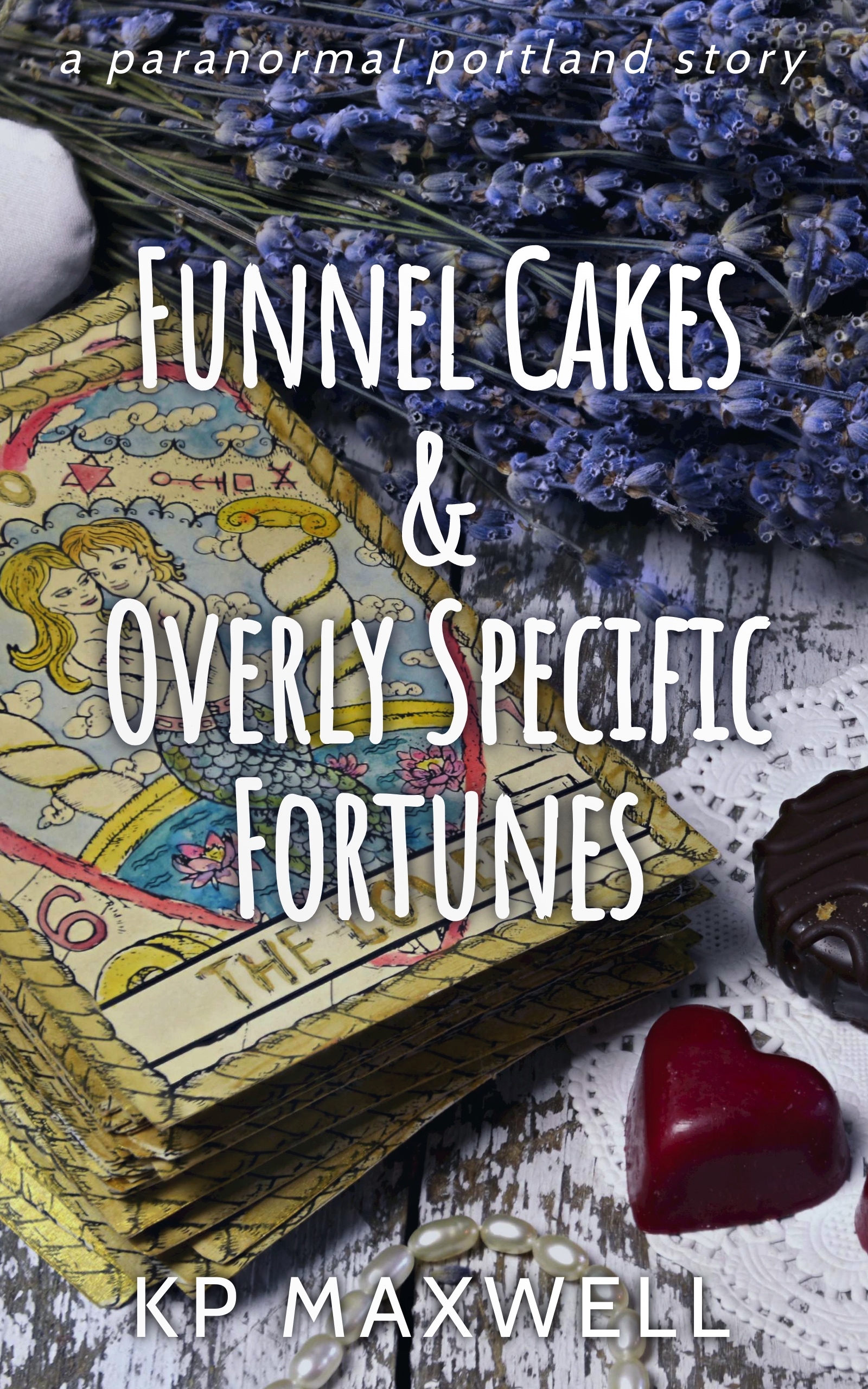 Funnel Cakes & Overly Specific Fortunes by K.P. Maxwell | Goodreads