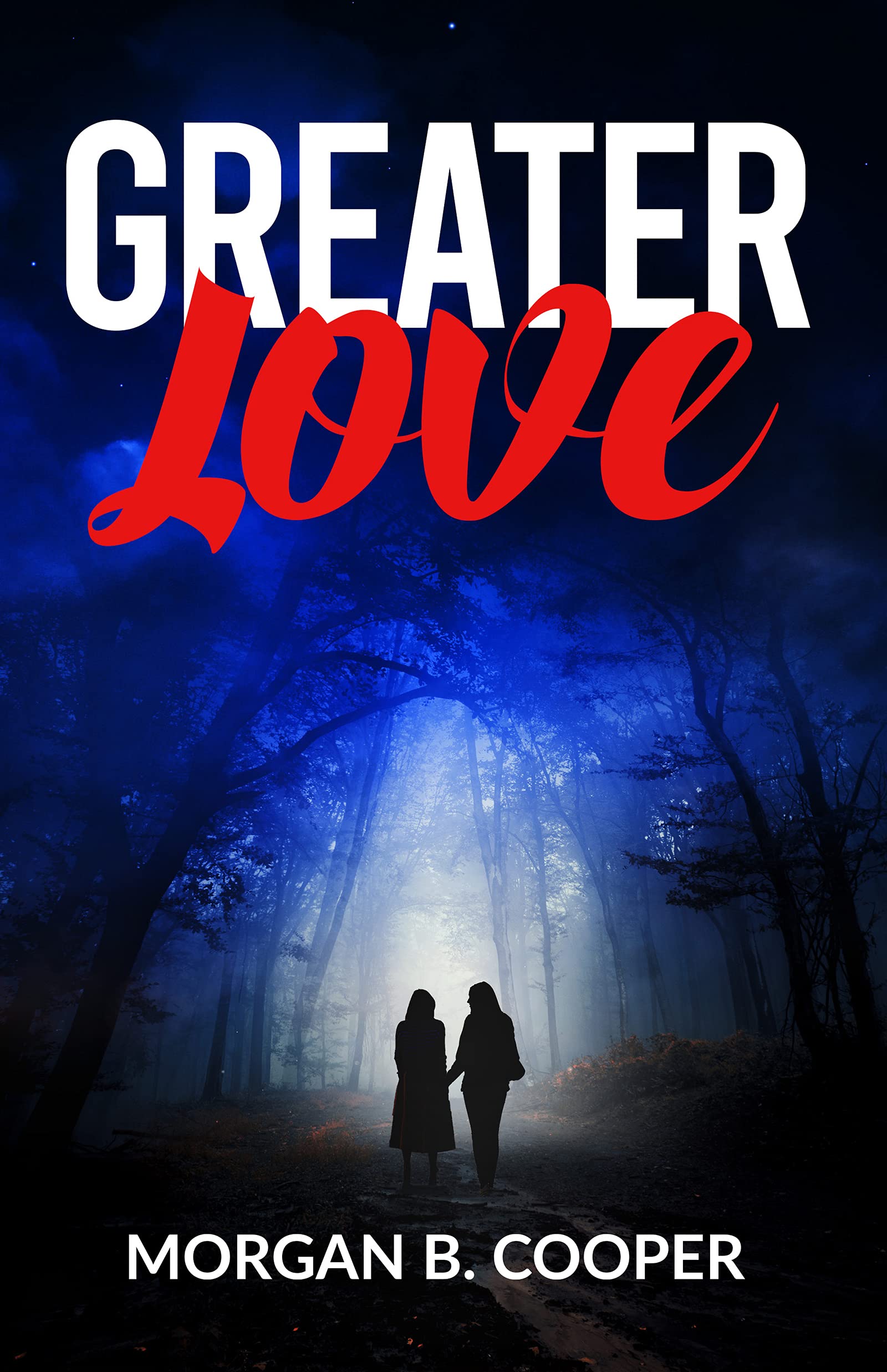 Greater Love by Morgan Cooper | Goodreads