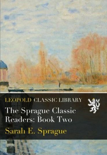 The Sprague Classic Readers: Book Two by Sarah E. Sprague | Goodreads