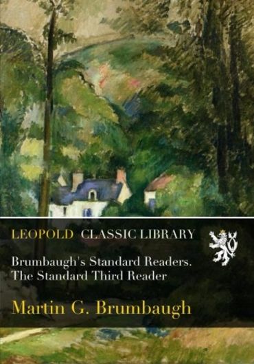 Brumbaugh's Standard Readers. The Standard Third Reader by Martin G ...