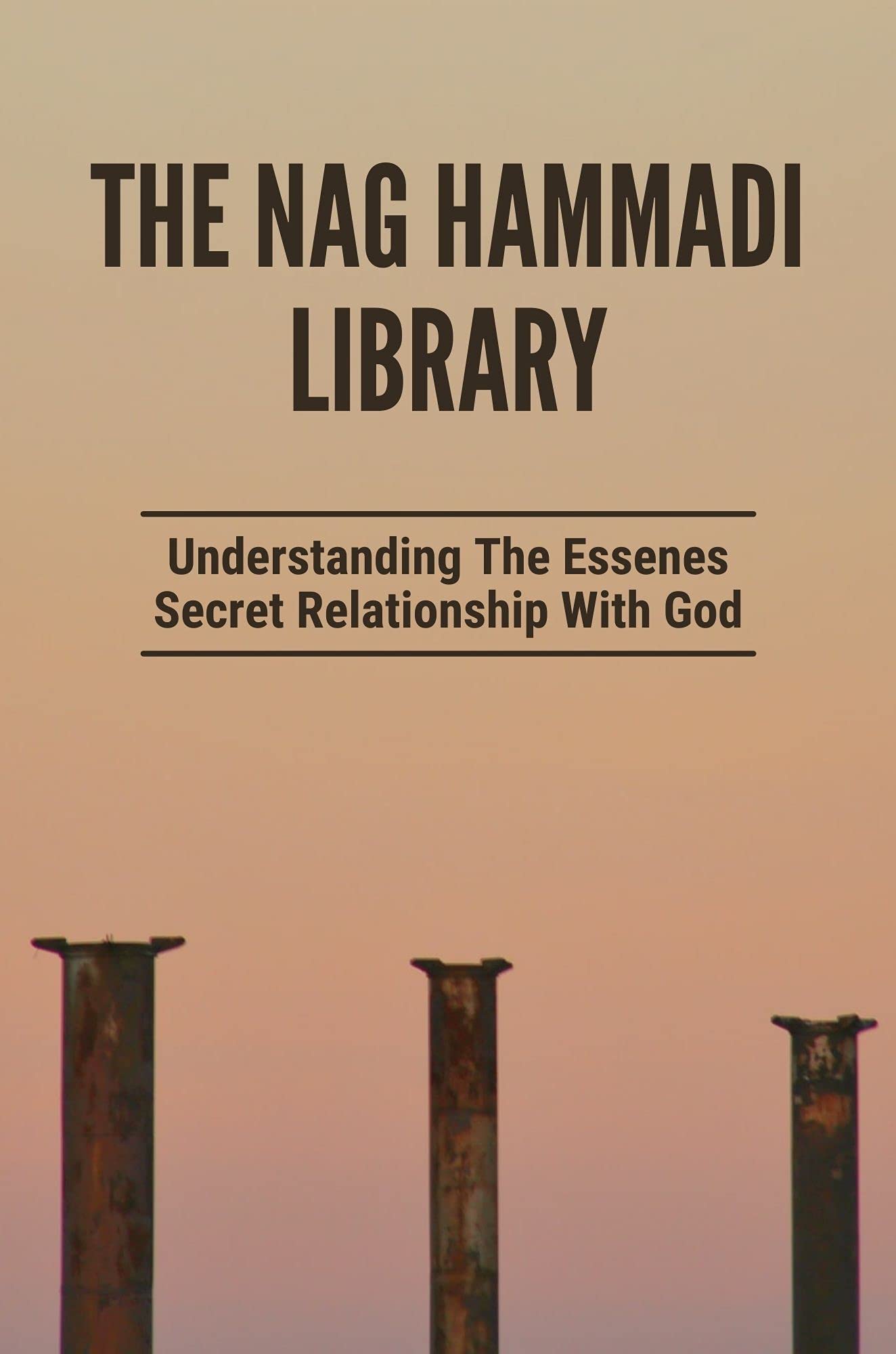 The Nag Hammadi Library: Understanding The Essenes Secret Relationship ...