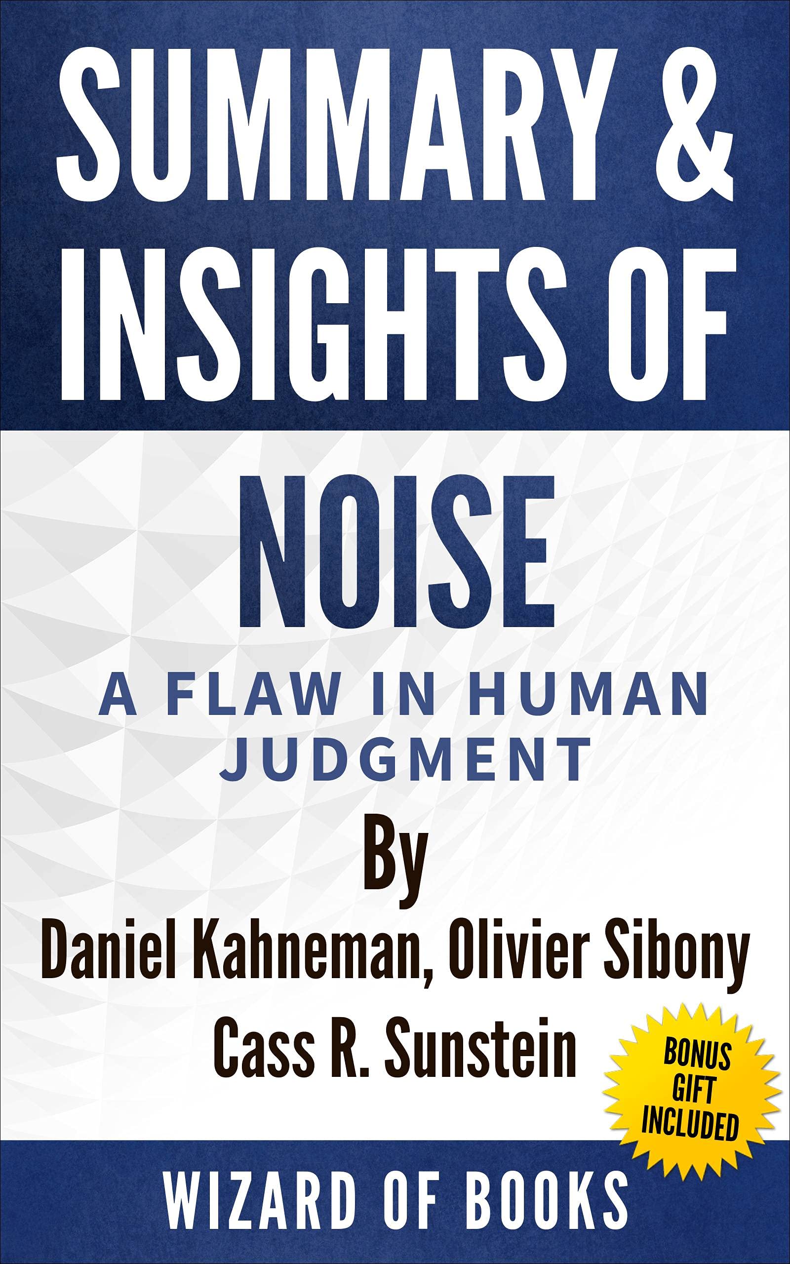 Summary & Insights Of Noise: A Flaw in Human Judgment by Daniel ...